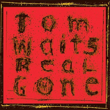 Real Gone (Remastered) - Tom Waits – Vnyl Confessions